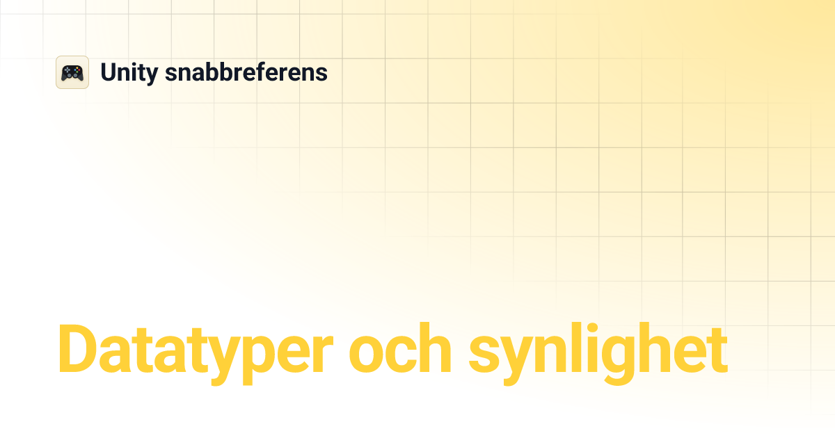 Datatyper och synlighet | Unity snabbreferens