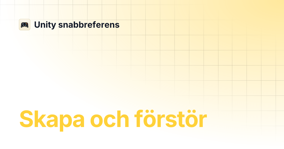 Skapa och förstör | Unity snabbreferens
