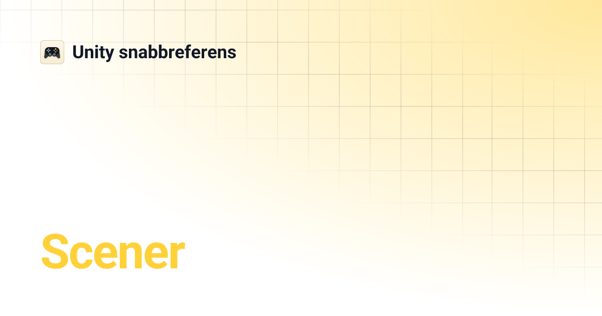 Scener | Unity snabbreferens