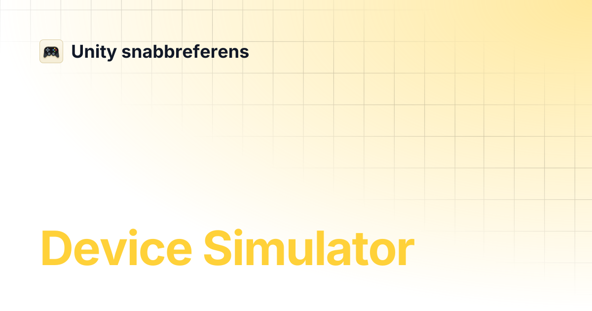 Device Simulator | Unity snabbreferens